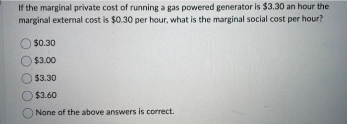 Solved If the marginal private cost of running a gas powered | Chegg.com