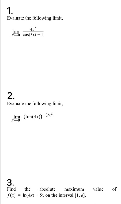 Solved 1. Evaluate the following limit, 4x2 lim * cos(3x) - | Chegg.com