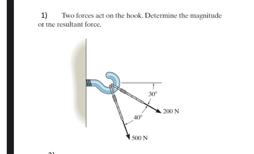 Solved Two Forces Act On The Hook Determine The Magnitude