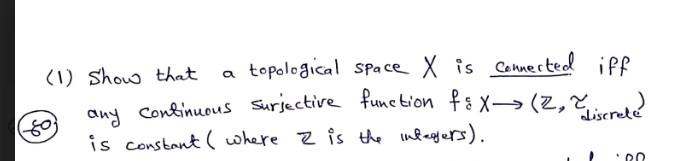 Solved (1) Show that a topological space X is connected iff | Chegg.com