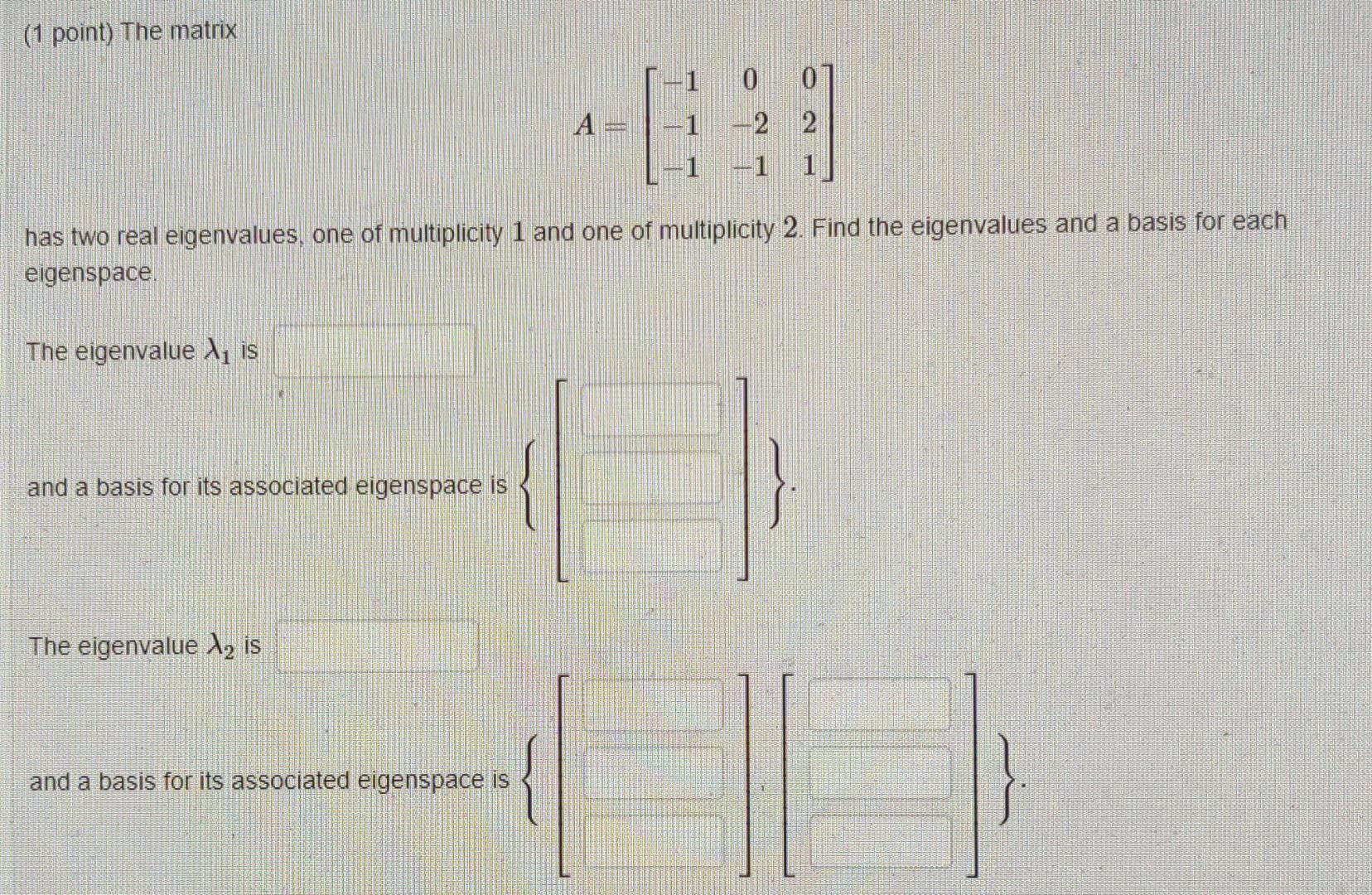 Solved (1 point) Find the eigenvalues A₁ A2 and associated | Chegg.com