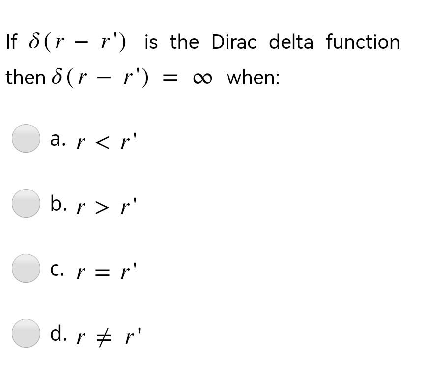 Solved If δ(r−r′) is the Dirac delta function then δ(r−r′)=∞ | Chegg.com