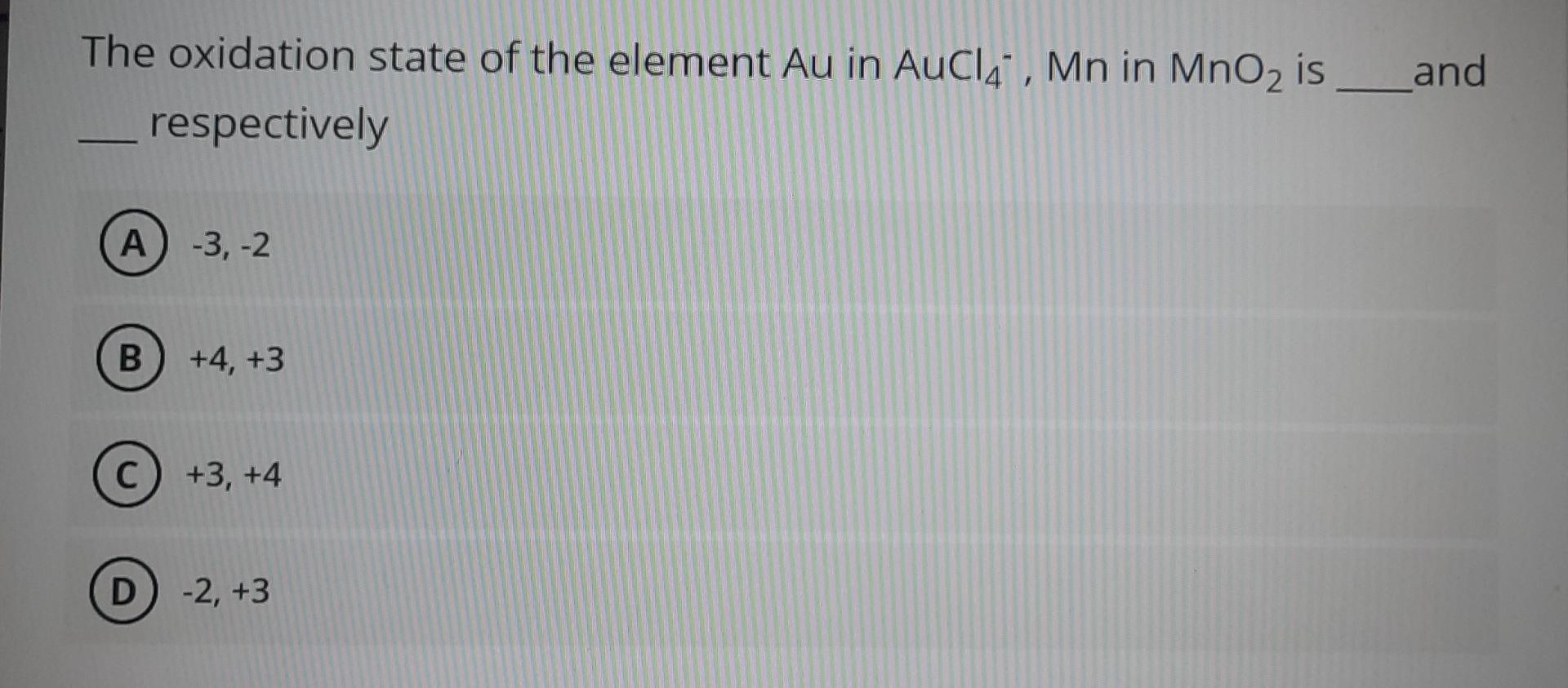 Solved The oxidation state of the element Au in Aucla , Mn | Chegg.com