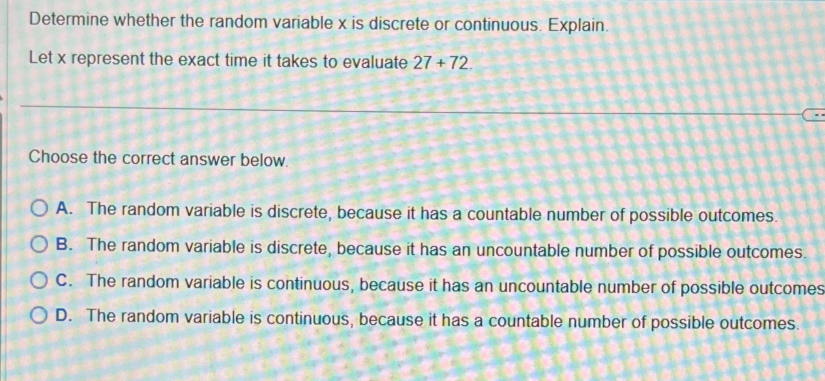 Solved Determine whether the random variable x ﻿is discrete | Chegg.com