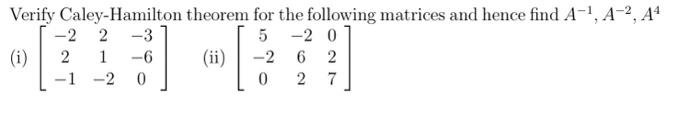 Solved Verify Caley-Hamilton theorem for the following | Chegg.com