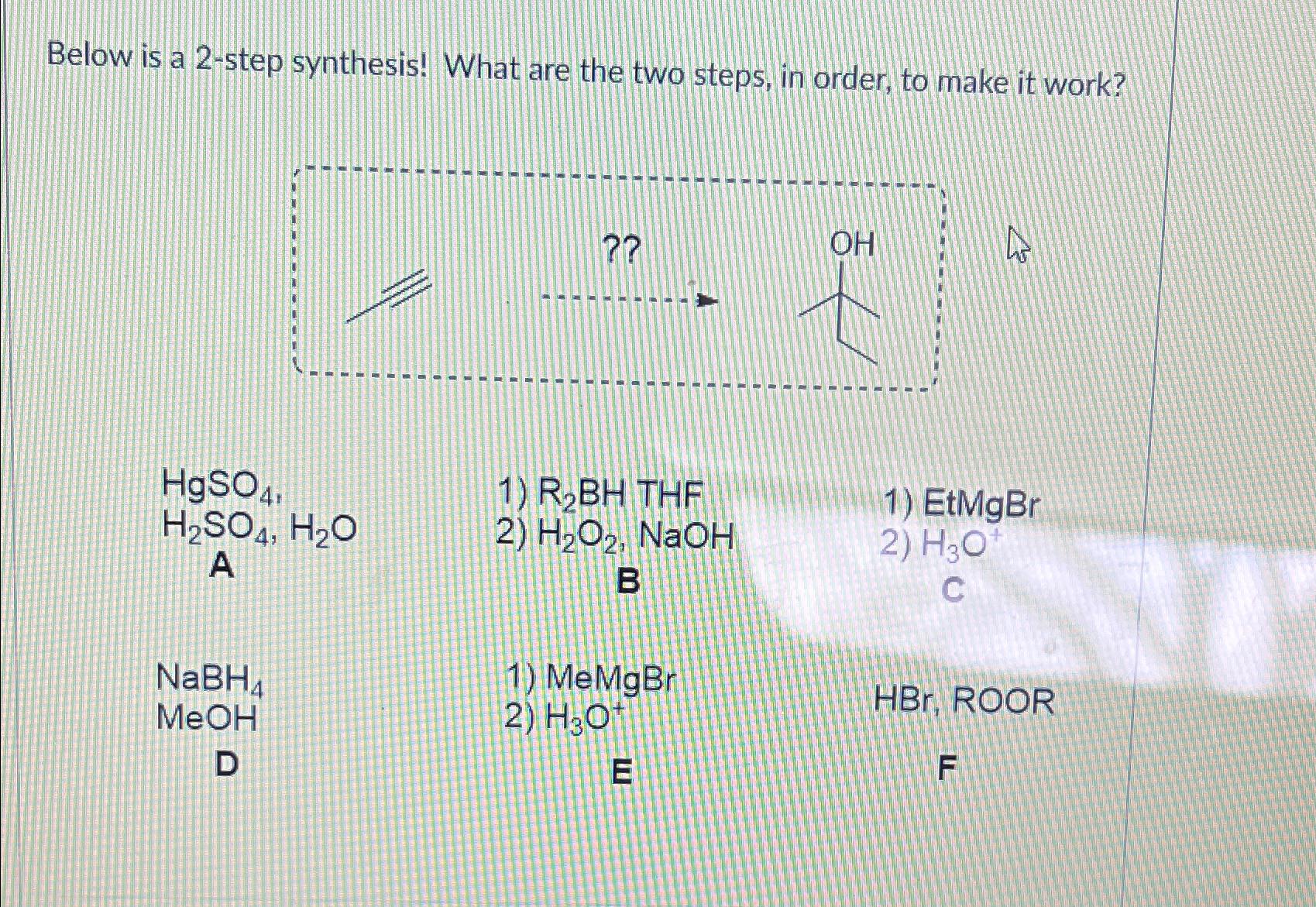 Solved Below is a 2-step synthesis! What are the two steps, | Chegg.com