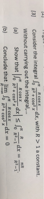 Solved 14] [3] Rcos x Consider the integral Jo R2 + cos2 , | Chegg.com