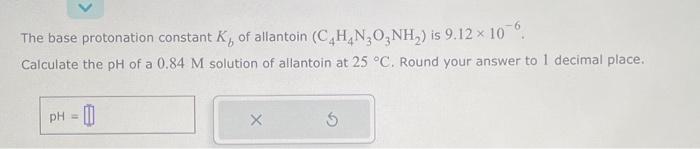 Solved The base protonation constant Kb of allantoin (C4H4 | Chegg.com