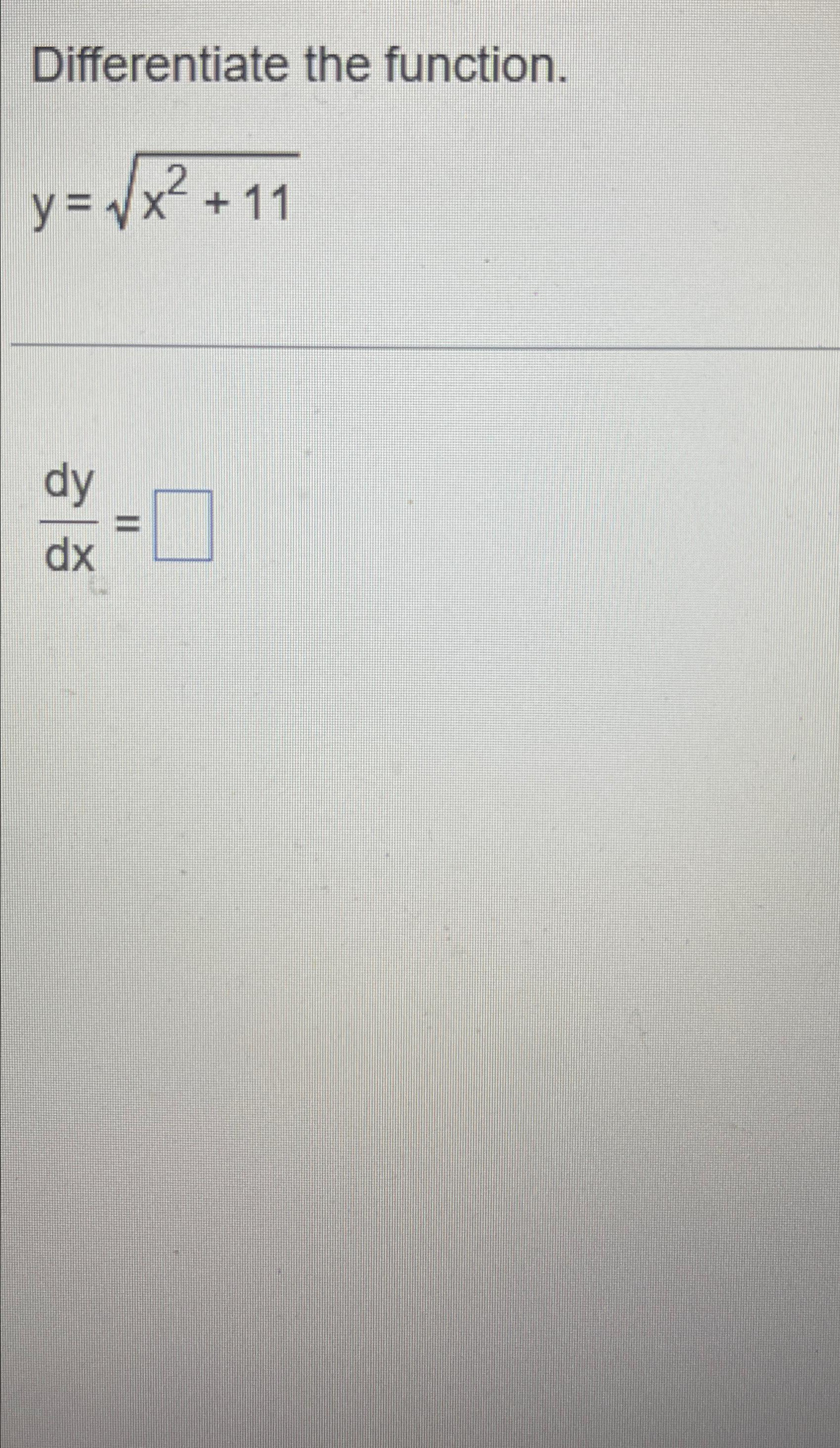 Solved Differentiate the function.y=x2+112dydx= | Chegg.com