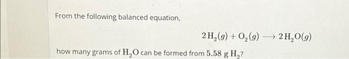Solved From the following balanced equation, 2 H₂(g) + O₂(g) | Chegg.com
