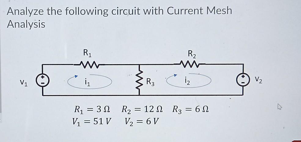 Solved Analyze the following circuit with Current Mesh | Chegg.com