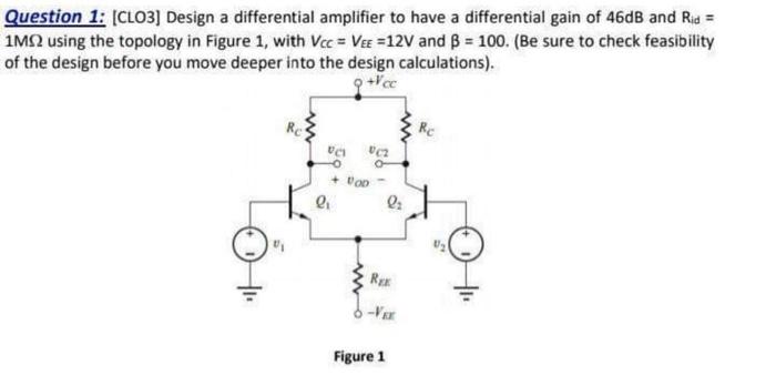 Solved Question 1: (CLO3] Design a differential amplifier to | Chegg.com