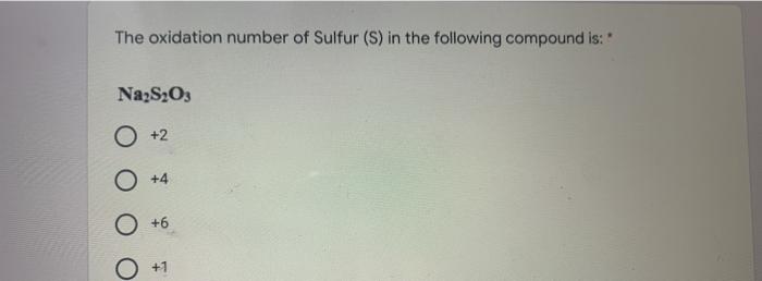 Solved The oxidation number of Sulfur (S) in the following | Chegg.com