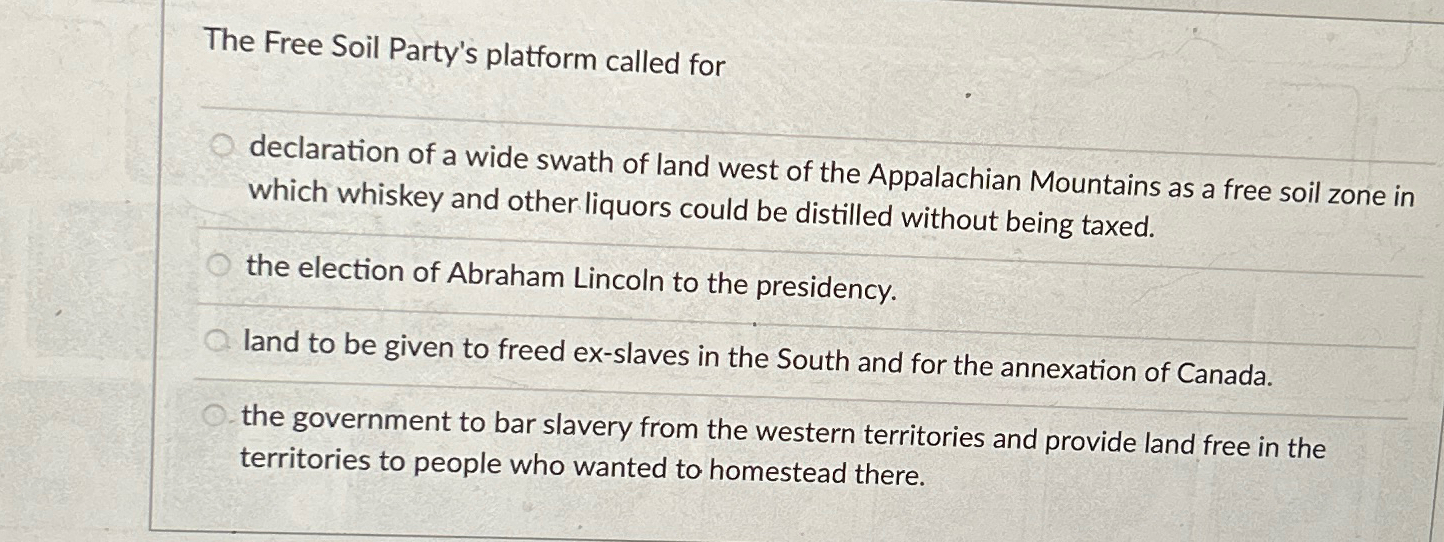 Solved The Free Soil Party's platform called fordeclaration | Chegg.com