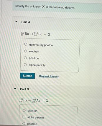 Solved Identify the unknown X in the following decays.Part | Chegg.com