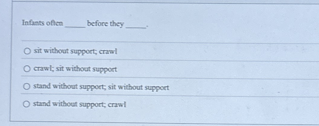 Solved Infants often ﻿before they sit without support, | Chegg.com