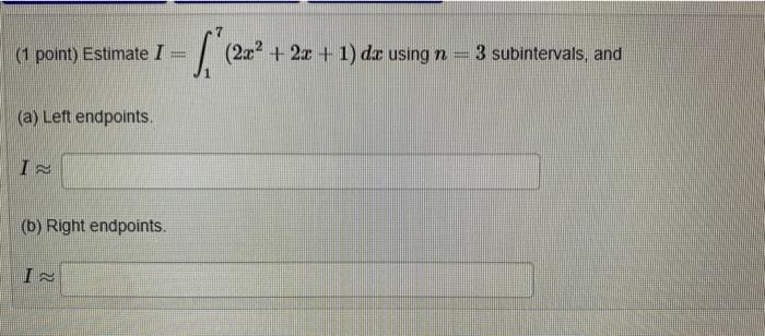 Solved (1 point) Estimate I=∫17(2x2+2x+1)dx using n=3 | Chegg.com