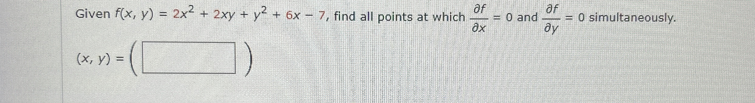 Solved Given f(x,y)=2x2+2xy+y2+6x-7, ﻿find all points at | Chegg.com