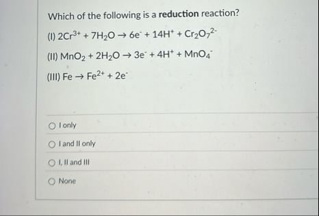 Solved Which of the following is a reduction | Chegg.com
