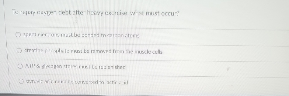Solved To repay oxygen debt after heavy exercise, what must | Chegg.com