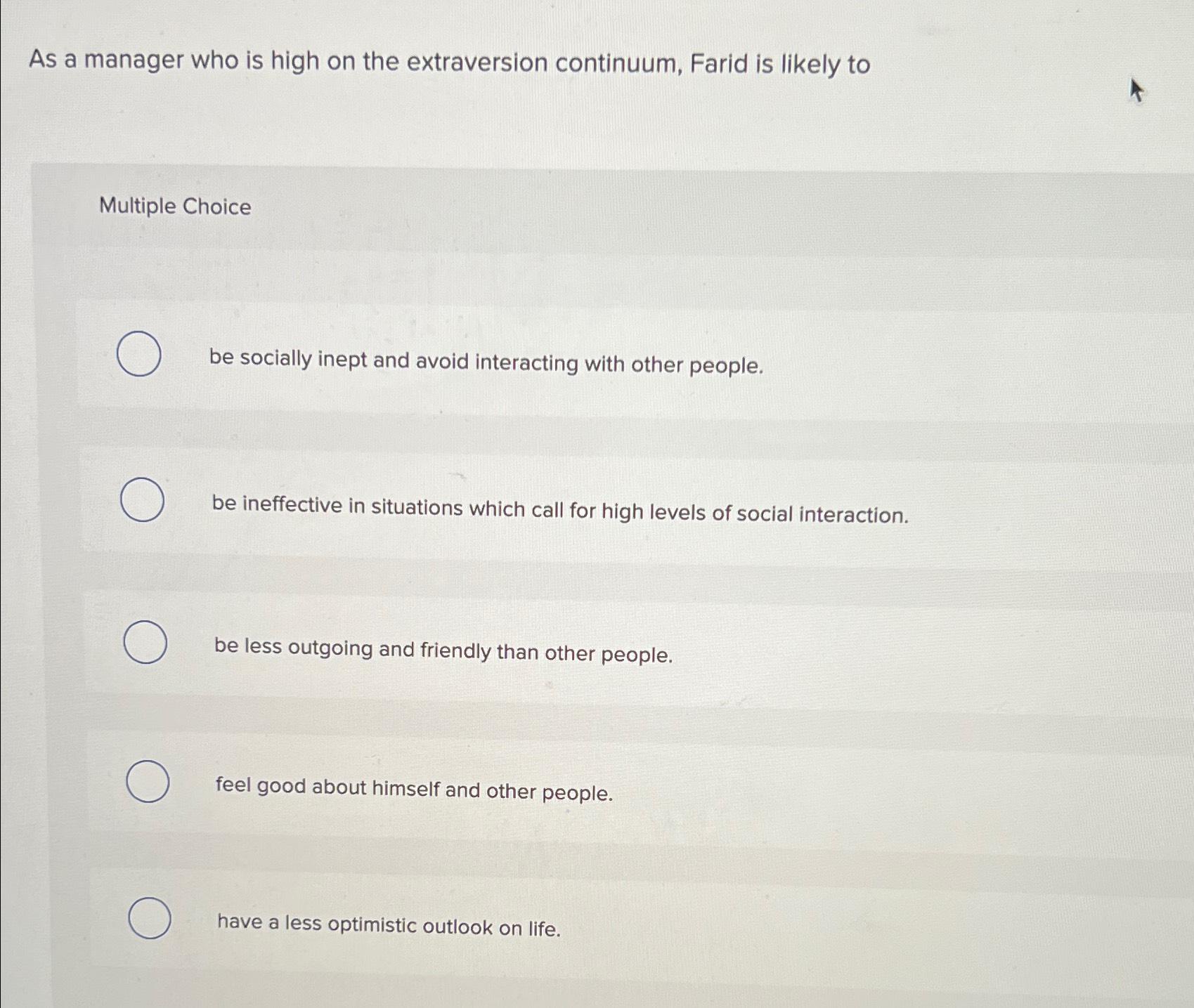 Solved As a manager who is high on the extraversion | Chegg.com