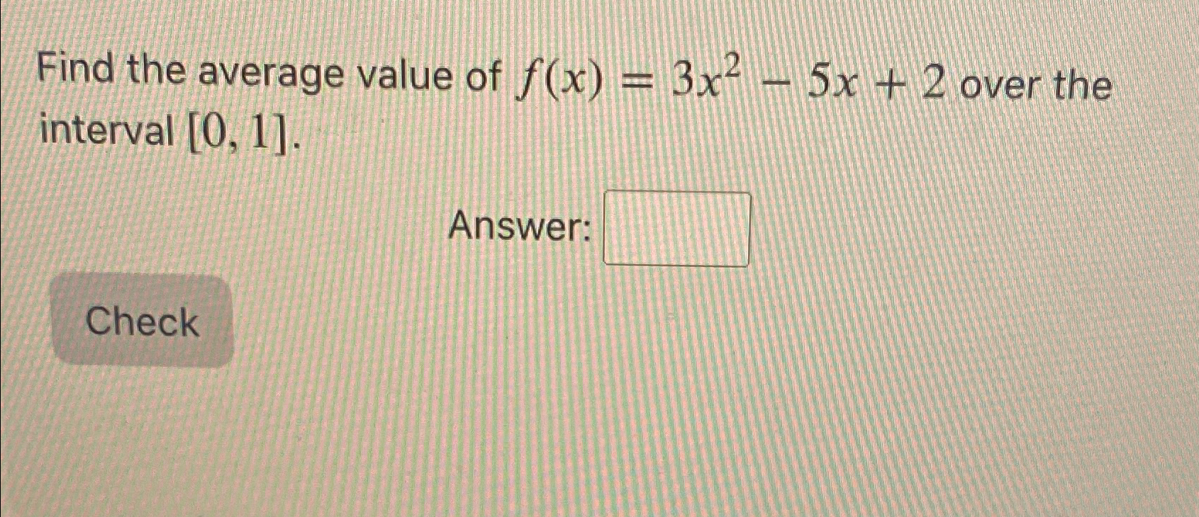 Solved Find the average value of f(x)=3x2-5x+2 ﻿over the | Chegg.com