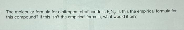 Solved The molecular formula for dinitrogen tetrafluoride is | Chegg.com