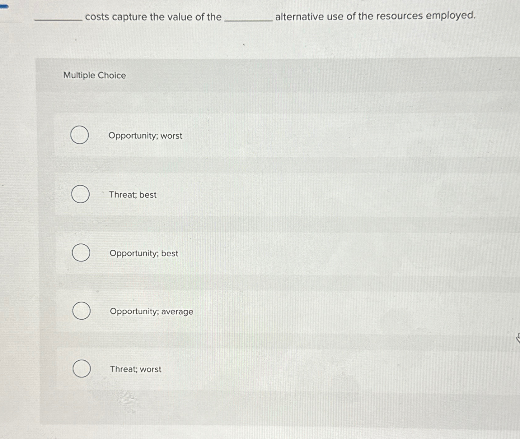 Solved costs capture the value of the alternative use of the | Chegg.com