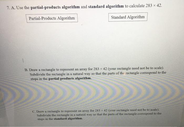 Solved 7. A. Use the partial-products algorithm and standard | Chegg.com