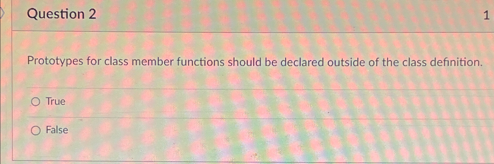 Solved Question 21Prototypes for class member functions | Chegg.com