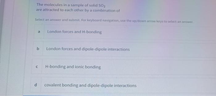 Solved The molecules in a sample of solid SO2 are attracted | Chegg.com