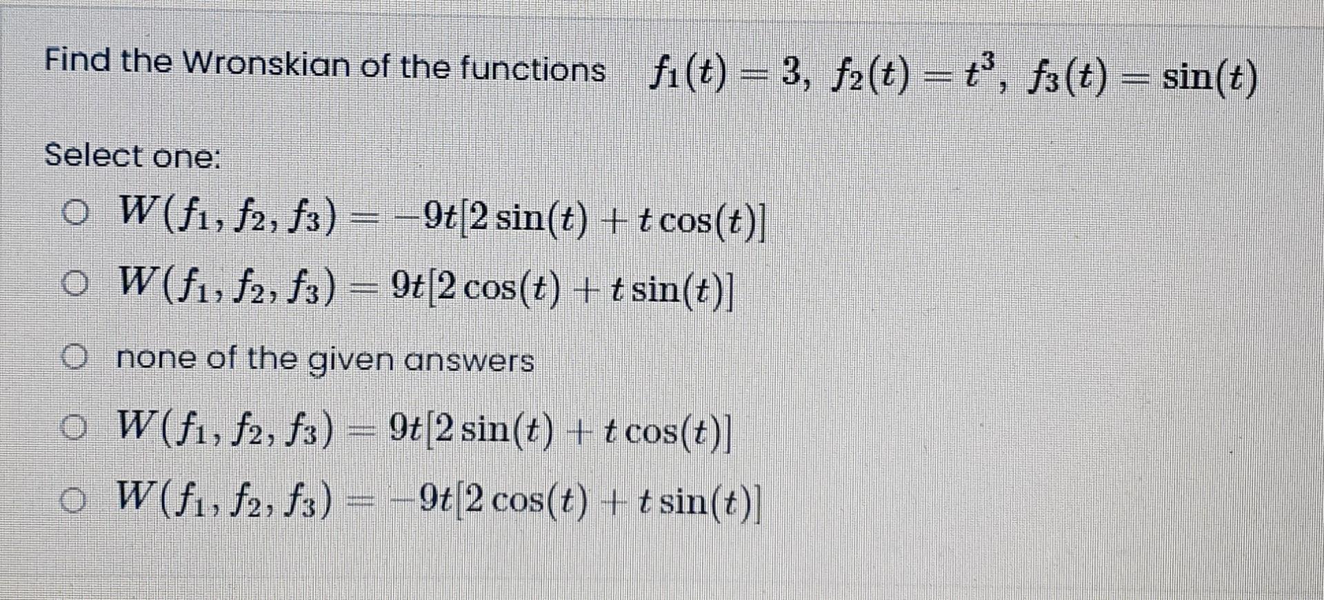 Solved Find the Wronskian of the functions fi(t) = 3, f2(t) | Chegg.com