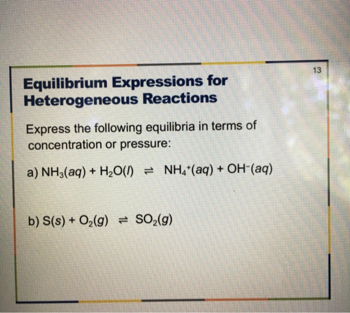 Solved Equilibrium Expressions for Heterogeneous Reactions | Chegg.com