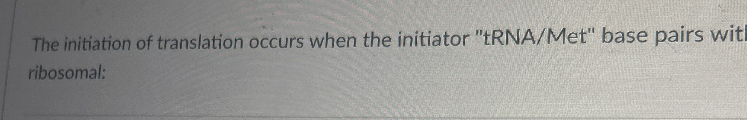 Solved The initiation of translation occurs when the | Chegg.com
