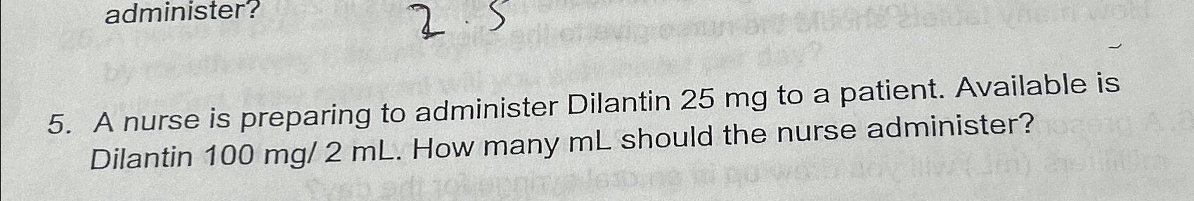 Solved A nurse is preparing to administer Dilantin 25mg ﻿to | Chegg.com
