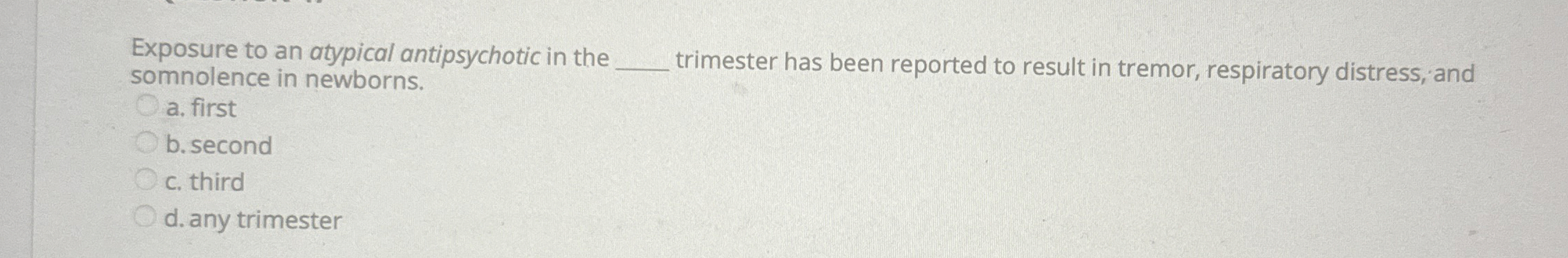 Solved Exposure to an atypical antipsychotic in the | Chegg.com