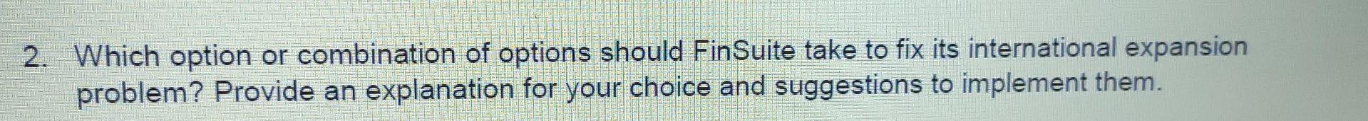 Solved 2. Which option or combination of options should | Chegg.com