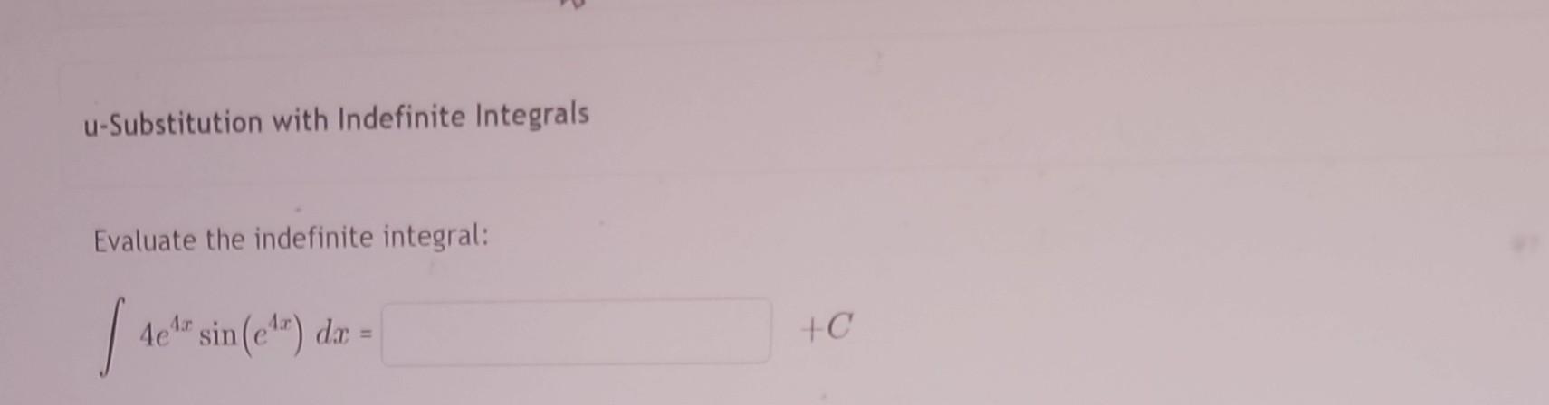 Solved u-Substitution with Indefinite Integrals Evaluate the | Chegg.com