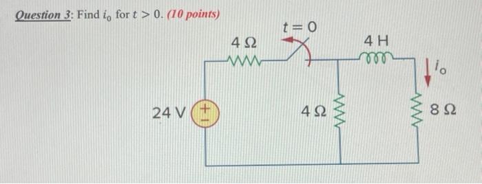 Solved Question 3: Find i0 for t>0. (10 noints) | Chegg.com