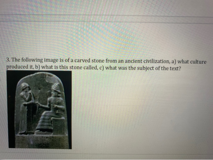 Solved 3. The following image is of a carved stone from an | Chegg.com