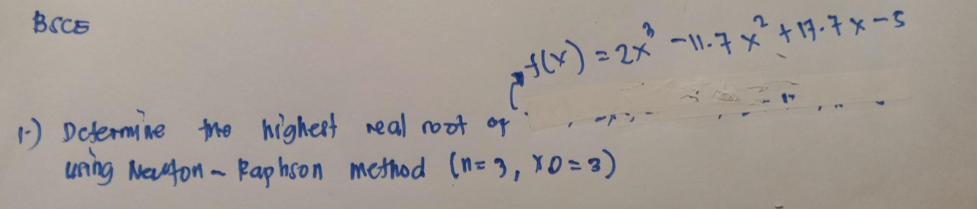 Solved BSCE 1) Determine the highest real root or using | Chegg.com