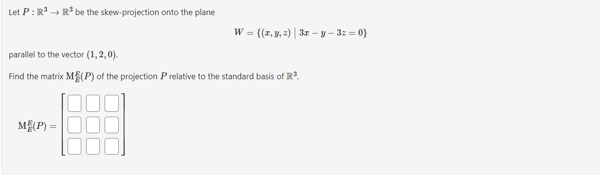 Solved Let P:R3→R3 ﻿be the skew-projection onto the | Chegg.com