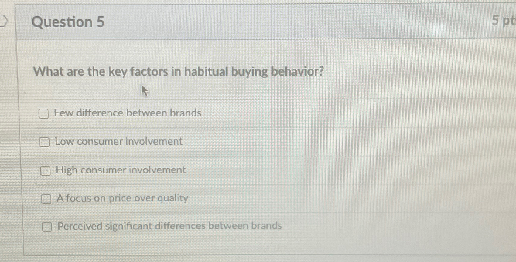 Solved Question 5What are the key factors in habitual buying | Chegg.com