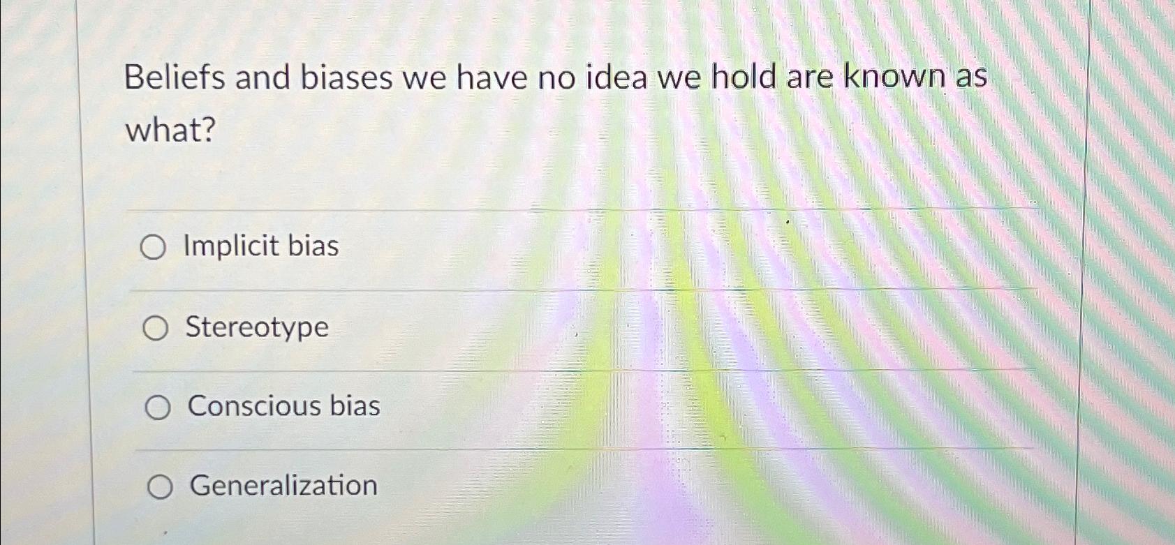 Solved Beliefs and biases we have no idea we hold are known | Chegg.com
