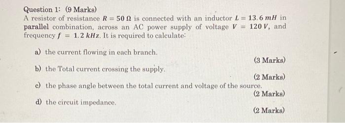 Solved Question 1: (9 Marks) A resistor of resistance R = 50 | Chegg.com