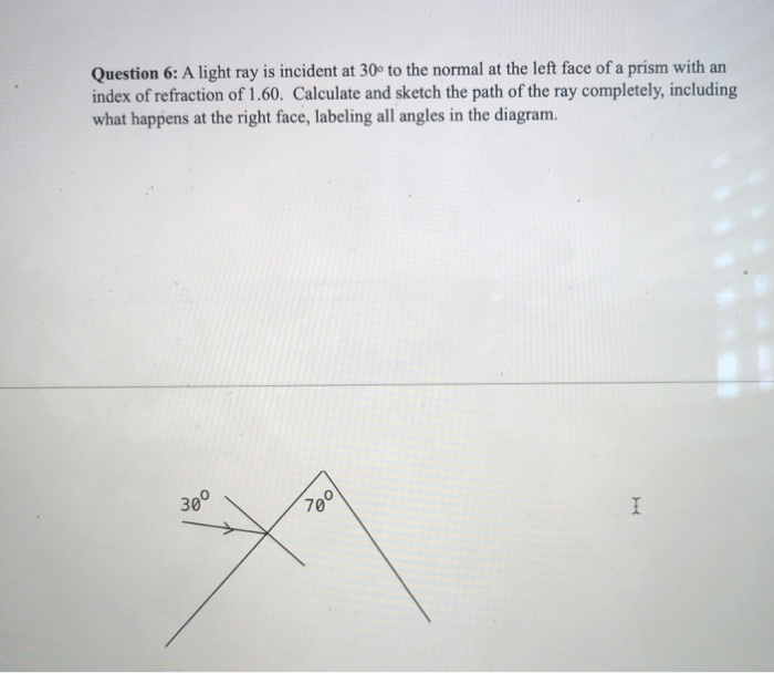 Solved Question 6: A light ray is incident at 30° to the | Chegg.com