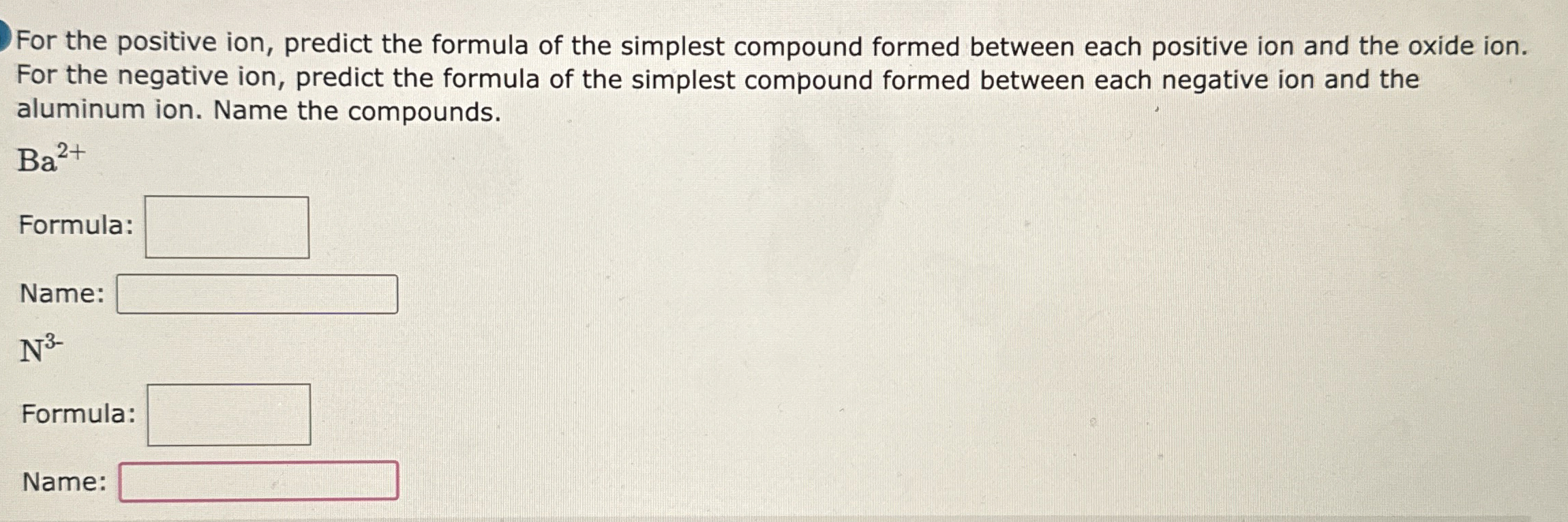 Solved For the positive ion, predict the formula of the | Chegg.com