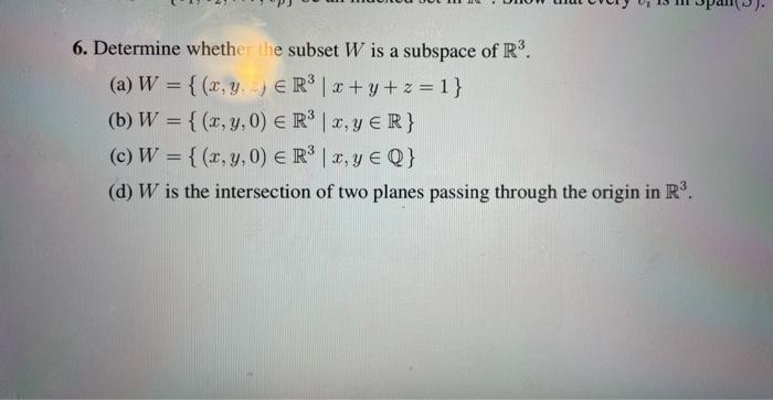 Solved 6. Determine whether the subset W is a subspace of | Chegg.com
