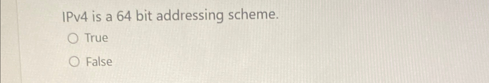 Solved IPv4 ﻿is a 64 ﻿bit addressing scheme.TrueFalse | Chegg.com