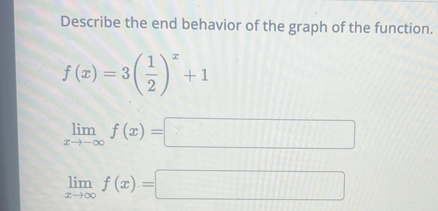 Solved Describe the end behavior of the graph of the | Chegg.com